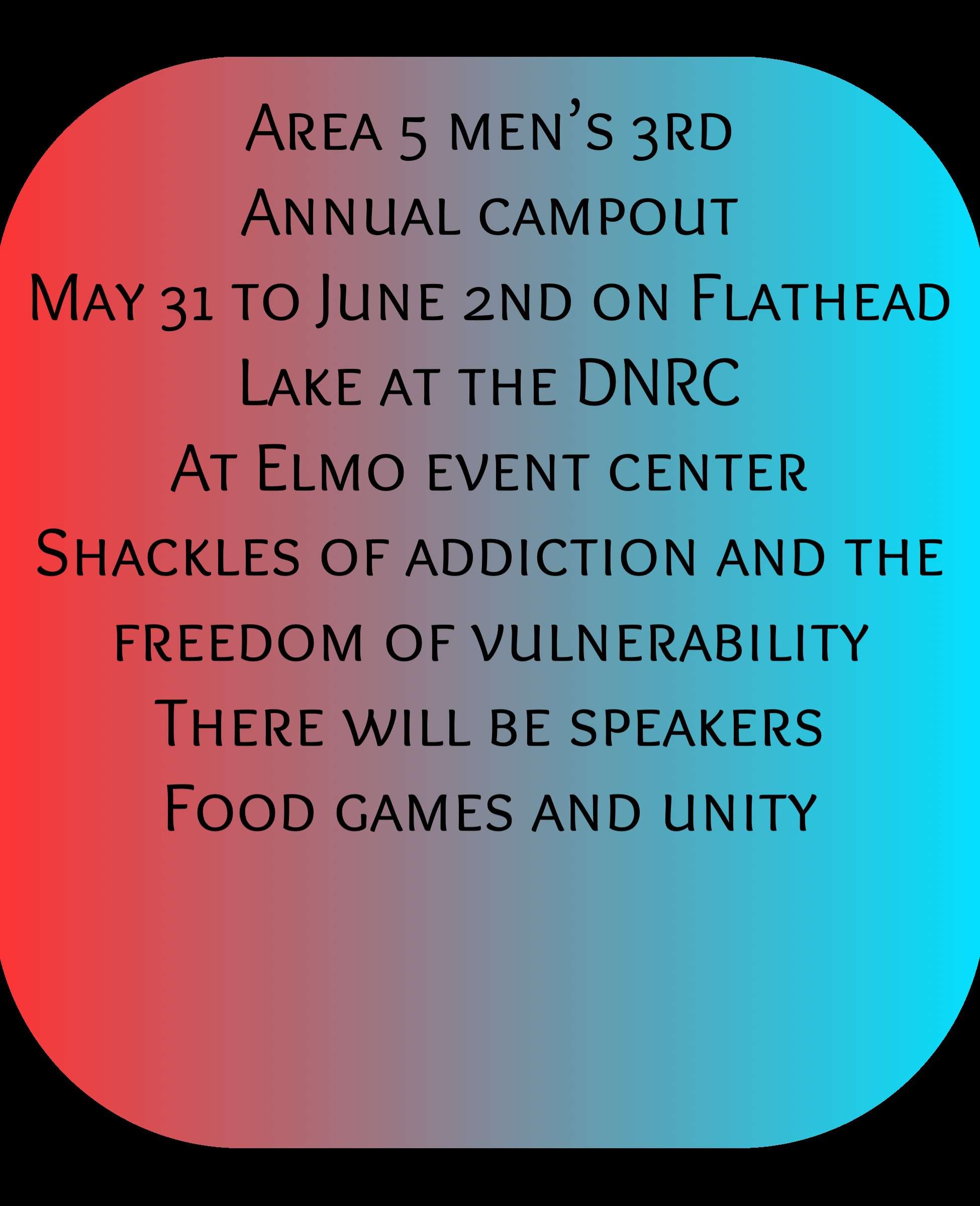 Area 5 3rd Annual Men's Campout 5.31-6.2.2024 Elmo - Montana Region of ...